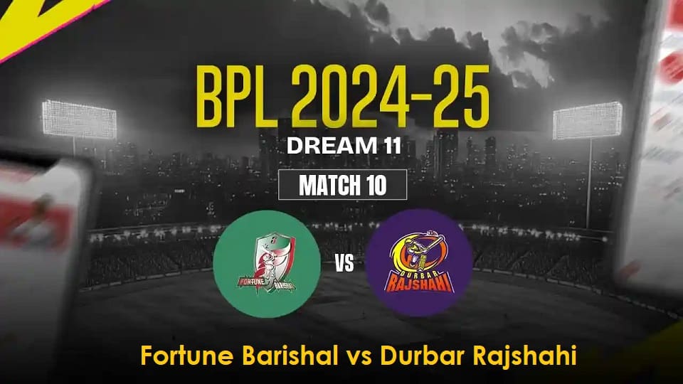 Fortune Barishal vs Durbar Rajshahi BPL 2024-25 Match 10, Dream 11 Prediction, Fantasy Cricket