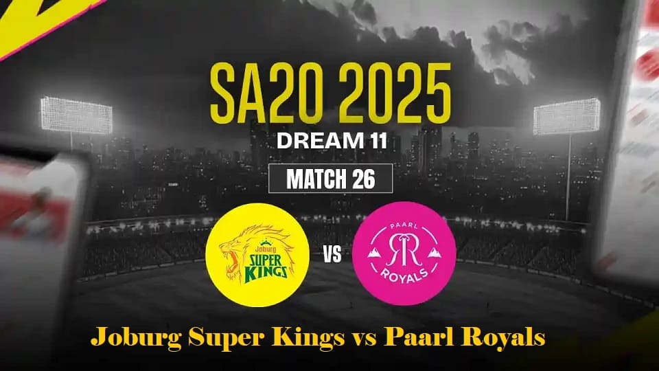 Joburg Super Kings vs Paarl Royals, SA20 2025 Match 26, Dream 11 Prediction, Fantasy Cricket