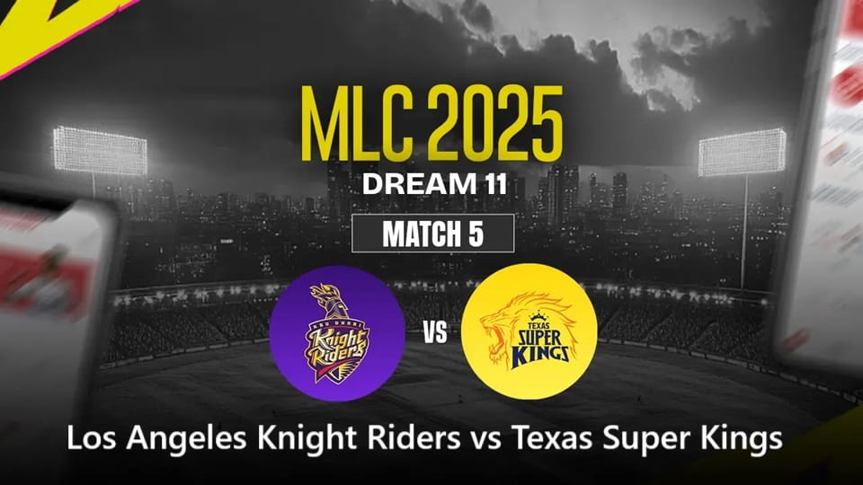 Los Angeles Knight Riders vs Texas Super Kings MLC 2025 Match 5, Dream ...
